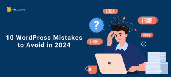 10 WordPress Mistakes to Avoid in 2025 - 2Stallions