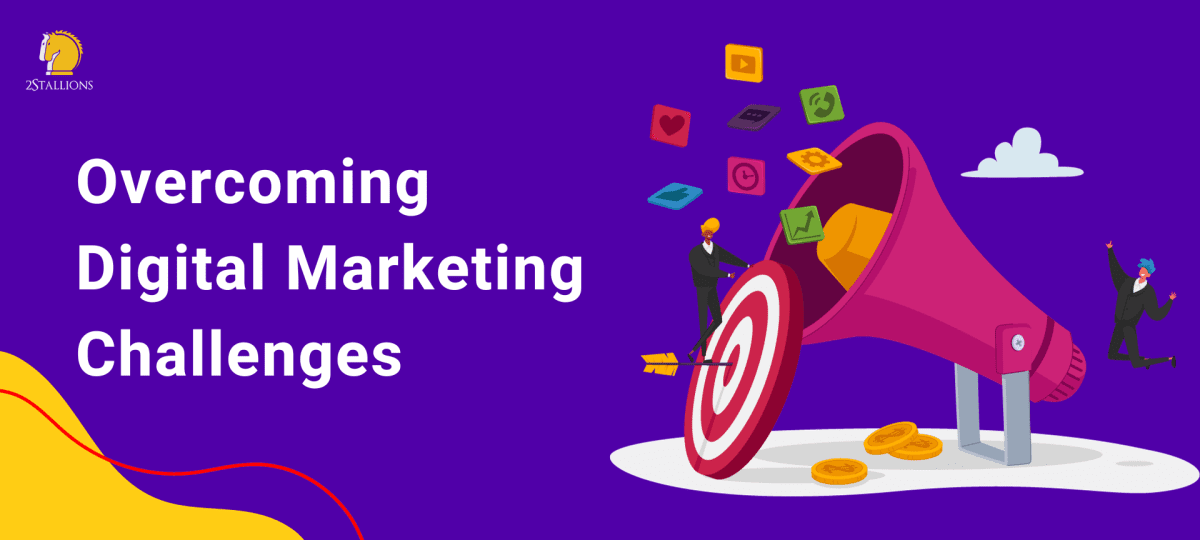 Overcoming Digital Marketing Challenges - 2Stallions