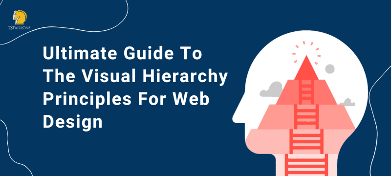 Ultimate Guide To The Visual Hierarchy Principles For Web Design ...