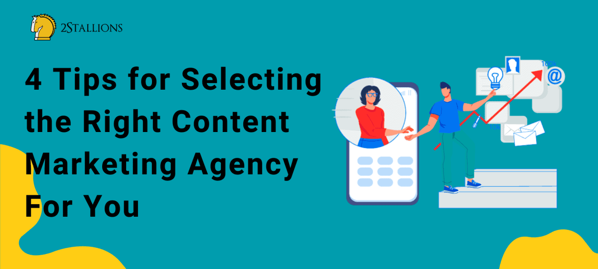 4 Tips to Selecting the Right Content Marketing Agency For You - 2Stallions