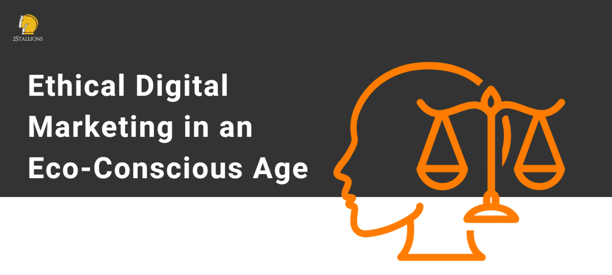 Why Marketers Should Practise Ethical Digital Marketing in an Eco ...