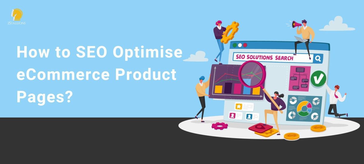 How To SEO Optimise eCommerce Product Pages? - 2Stallions