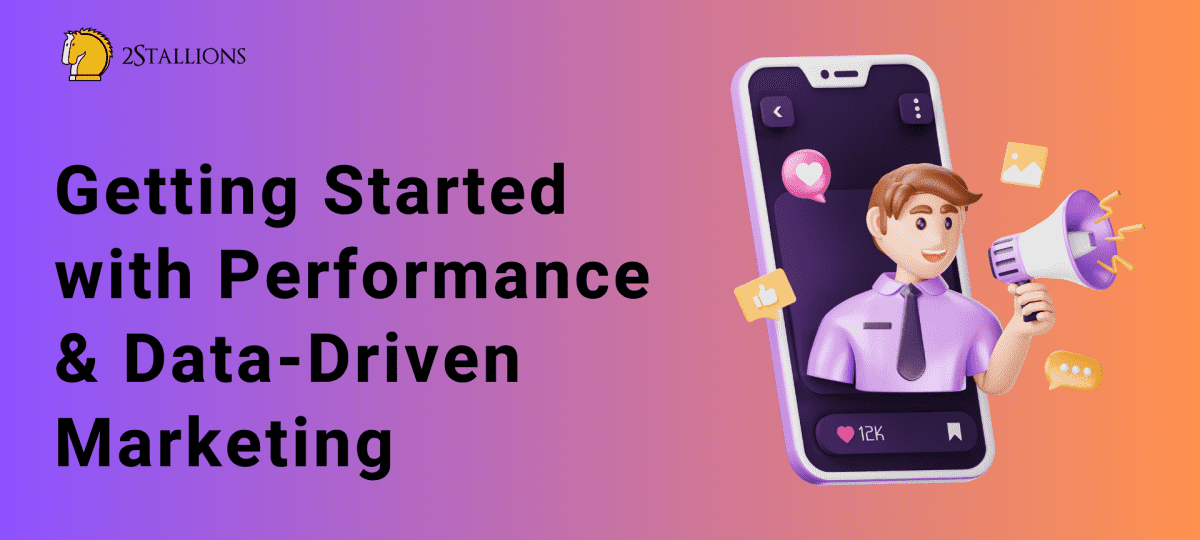 Getting Started with Performance & Data-Driven Marketing - 2Stallions