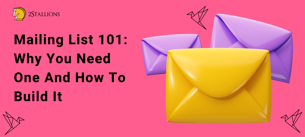 Mailing List 101: Why You Need One And How To Build It - 2Stallions