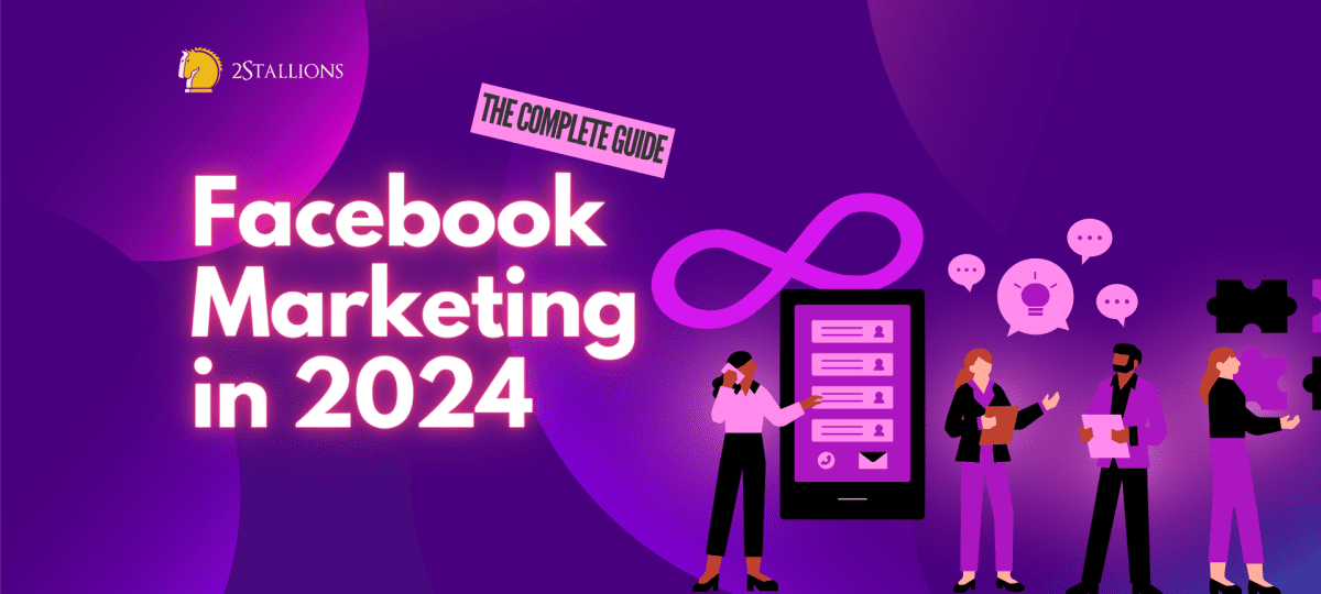 Facebook Marketing in 2025: The Complete Guide - 2Stallions
