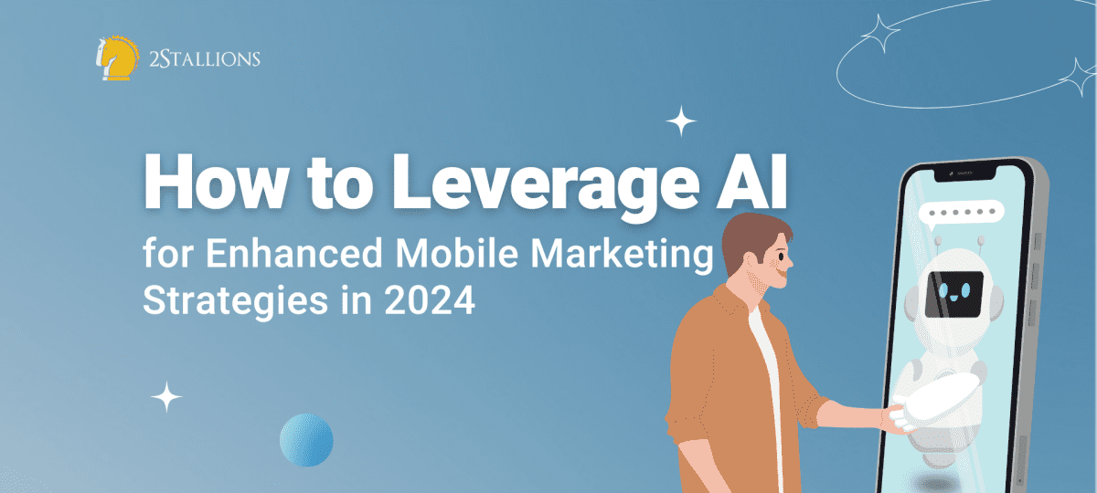 How to Leverage AI for Enhanced Mobile Marketing Strategies in 2025 ...