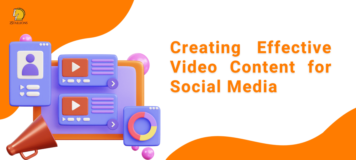 Creating Effective Video Content for Social Media - 2Stallions