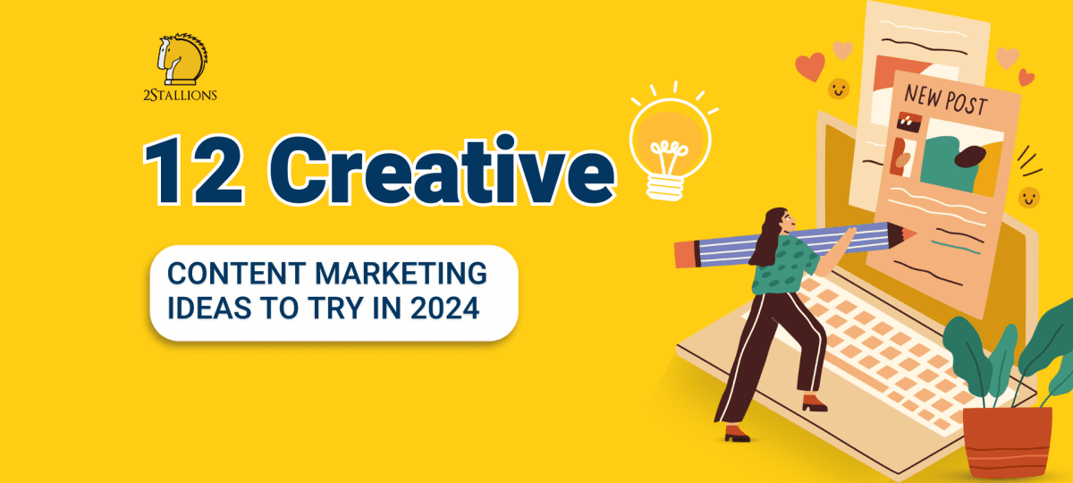 12 Creative Content Marketing Ideas to Try in 2025 - 2Stallions