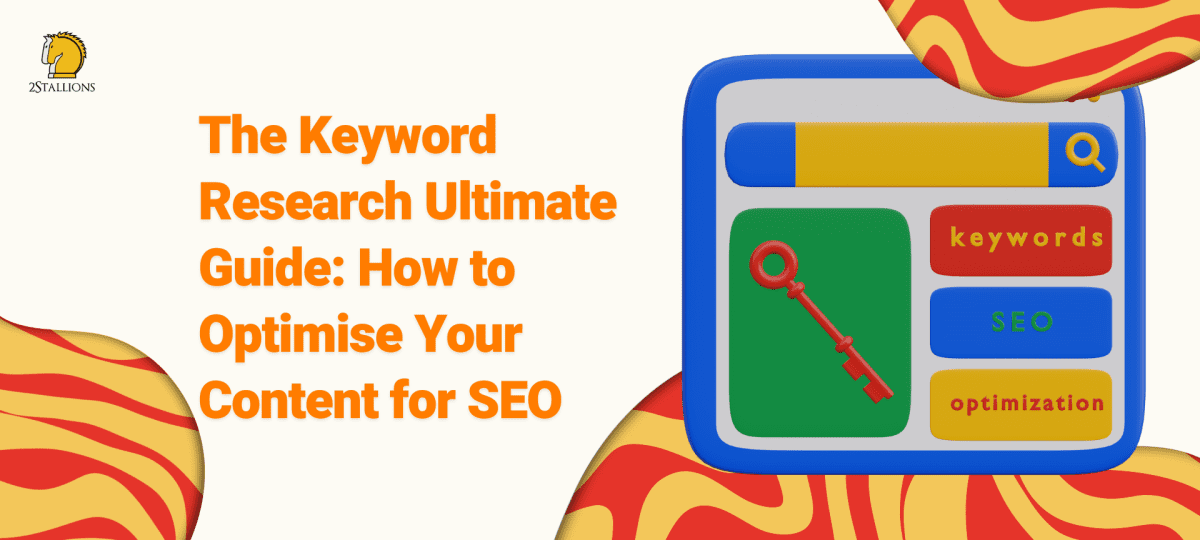 The Keyword Research Ultimate Guide: How to Optimise Your Content for ...