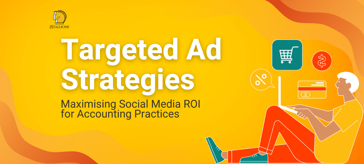 Targeted Ad Strategies: Maximising Social Media ROI for Accounting ...
