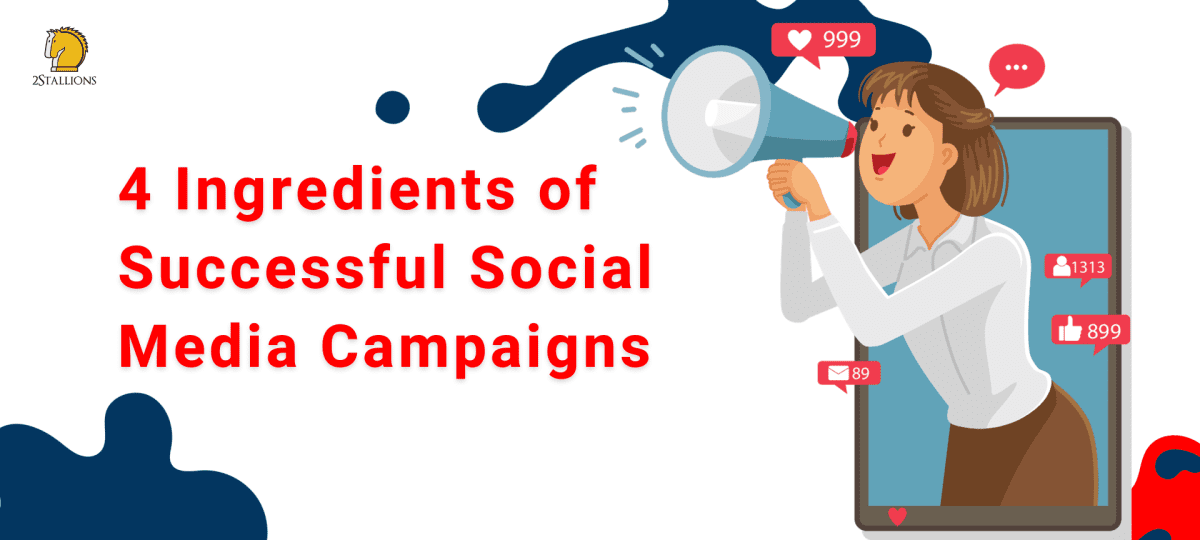 4 Ingredients of Successful Social Media Campaigns - 2Stallions