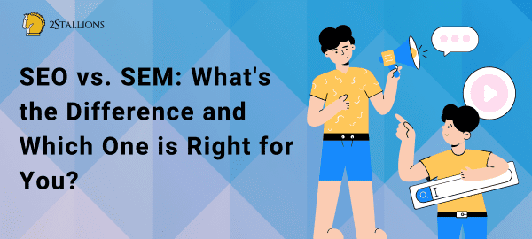 SEO vs. SEM: What's the Difference and Which One is Right for You ...