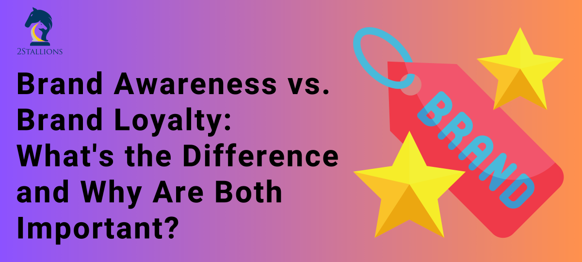 Brand Awareness vs. Brand Loyalty: What's the Difference and Why Are ...