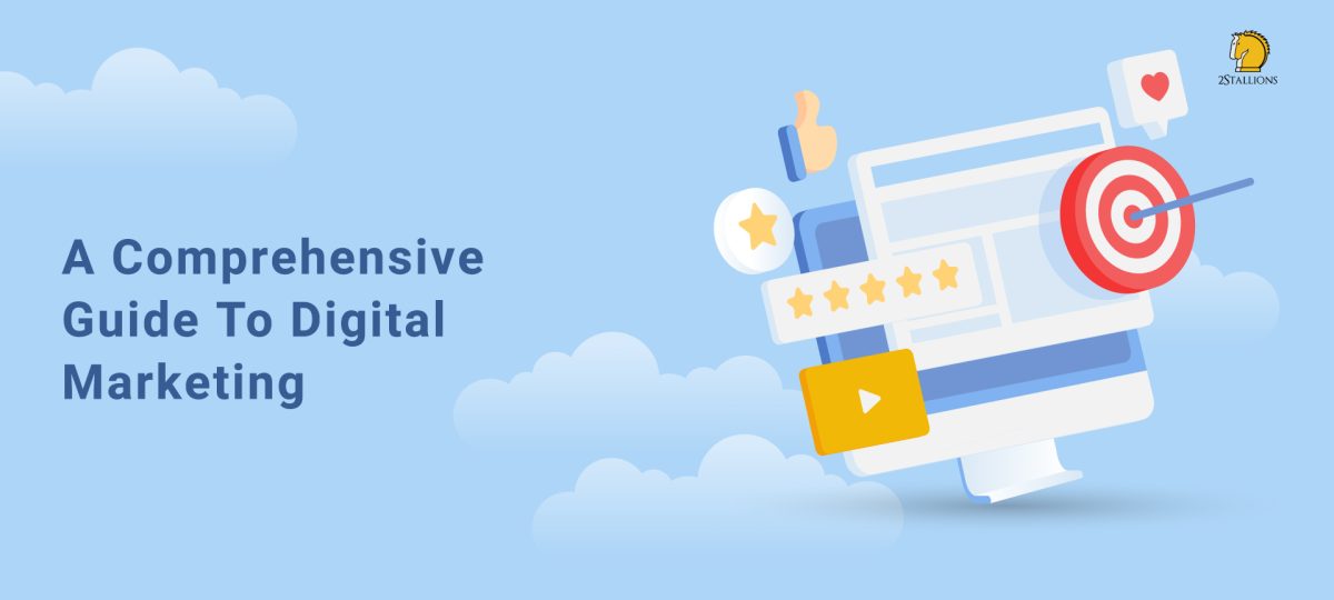 A Comprehensive Guide to Digital Marketing - 2Stallions