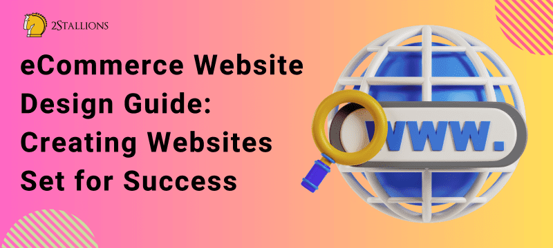 eCommerce Website Design Guide: Creating Websites Set for Success ...