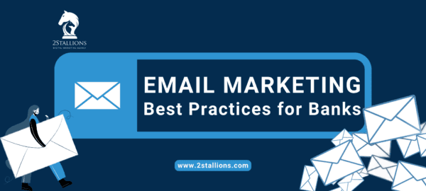 Email Marketing Best Practices for Banks - 2Stallions