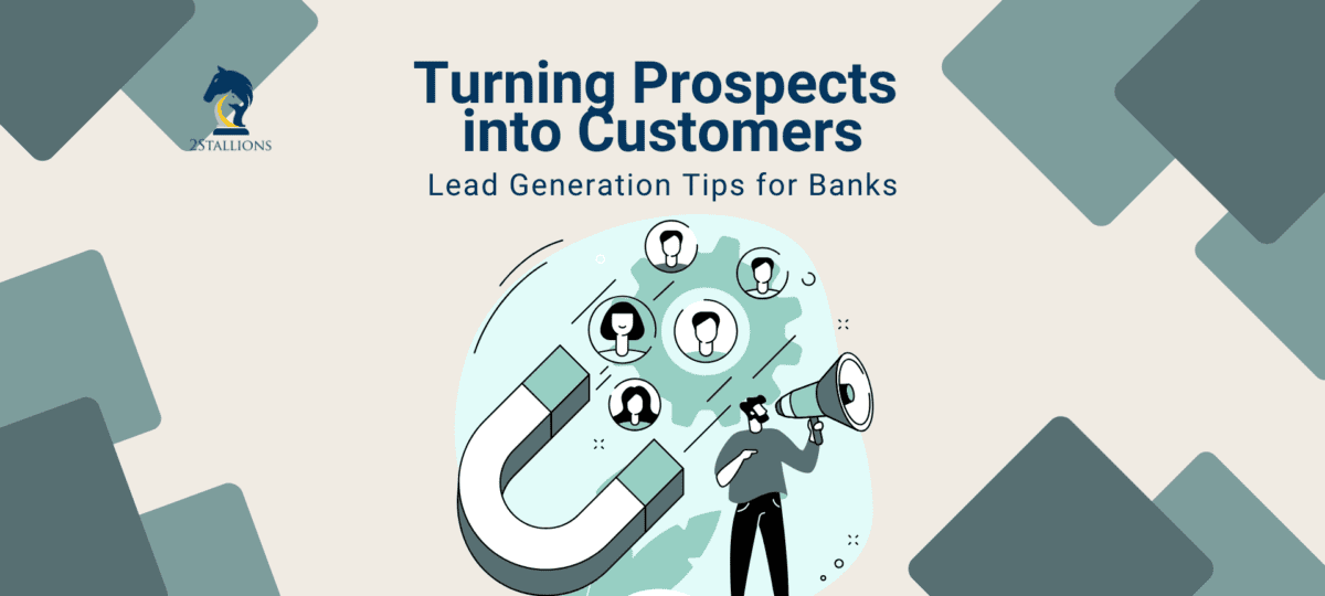 Turning Prospects into Customers: Lead Generation Tips for Banks ...