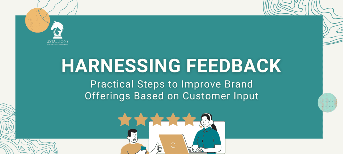 Harnessing Feedback: Practical Steps to Improve Brand Offerings Based ...