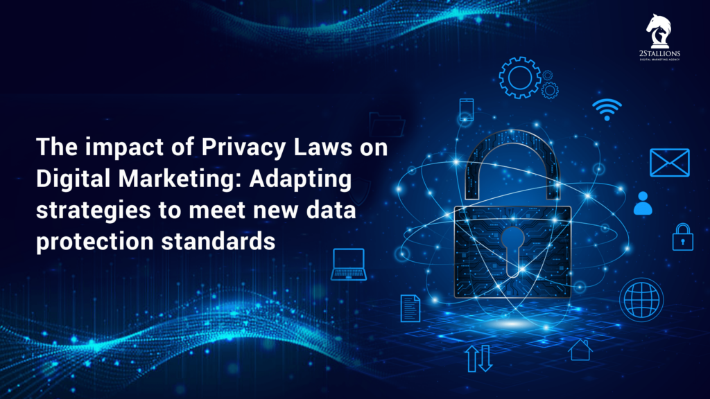 The Impact of Privacy Laws on Digital Marketing | 2Stallions